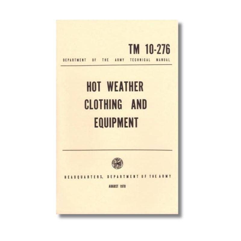 Military Manuals | Hot Weather Clothing and Equipment | TM 10-276 ...